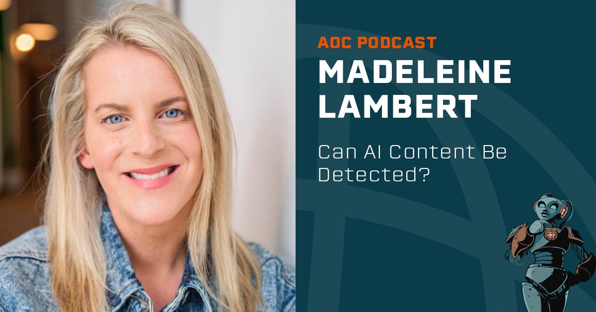 Can Your AI Content Be Detected? With Madeleine Lambert