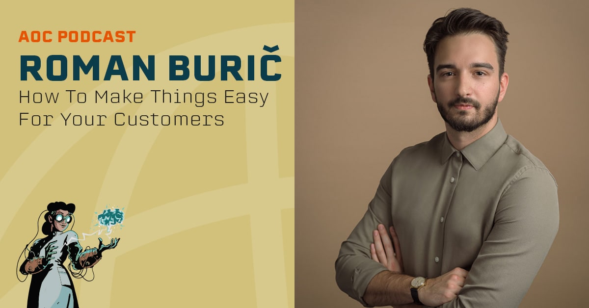 How to Make Things Easy for Your Customers with Roman Burič