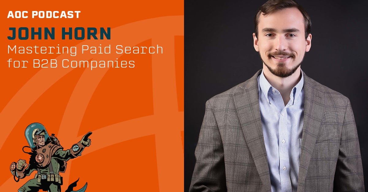 Mastering Paid Search for B2B Companies with John Horn