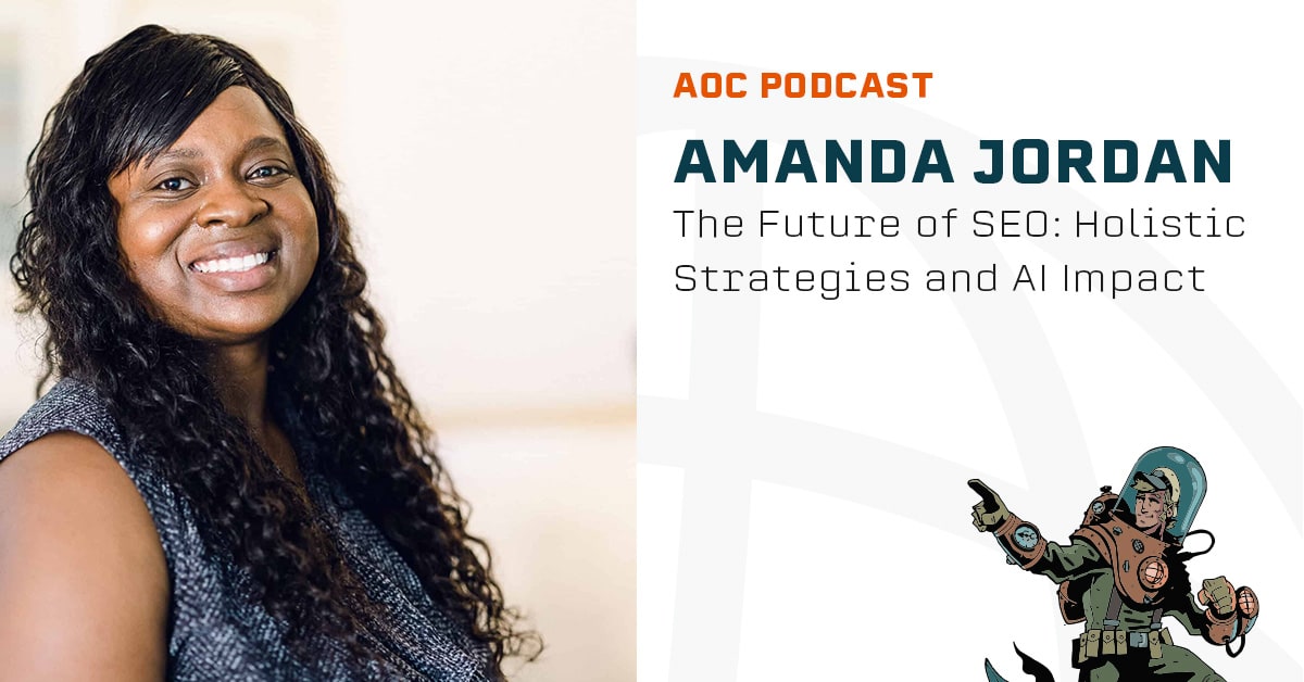 Future of SEO: Holistic Strategies and AI Impact with Amanda Jordan