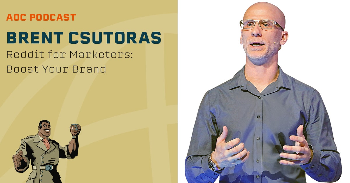 Reddit for Marketers: Boost Your Brand with Brent Csutoras