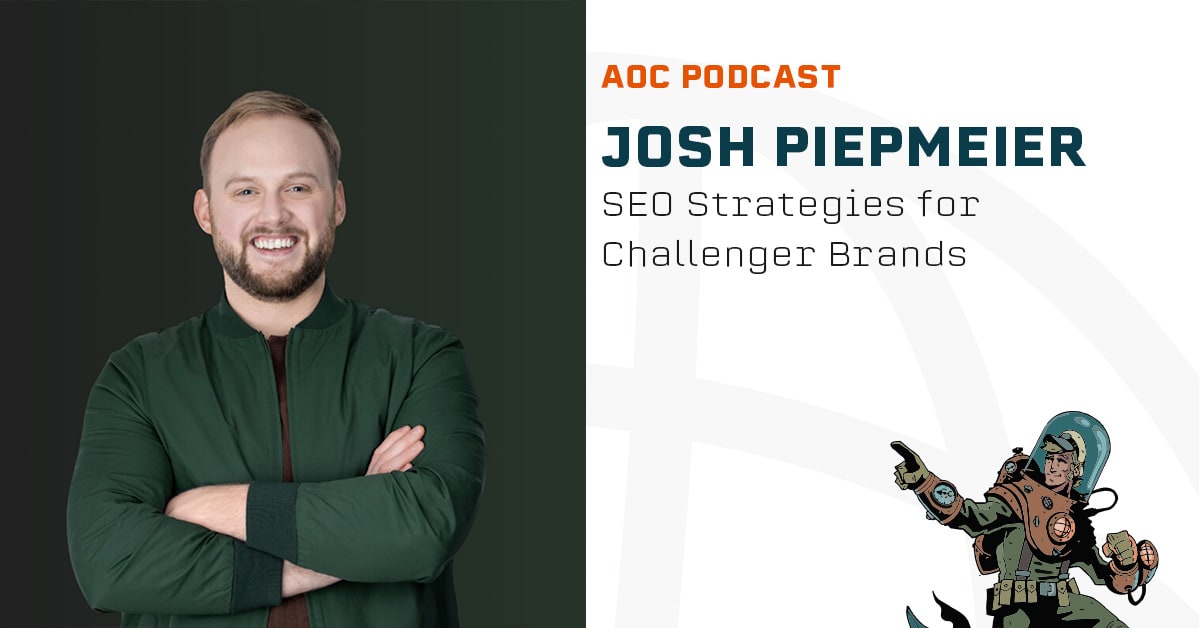 SEO Strategies for Challenger Brands with Josh Piepmeier