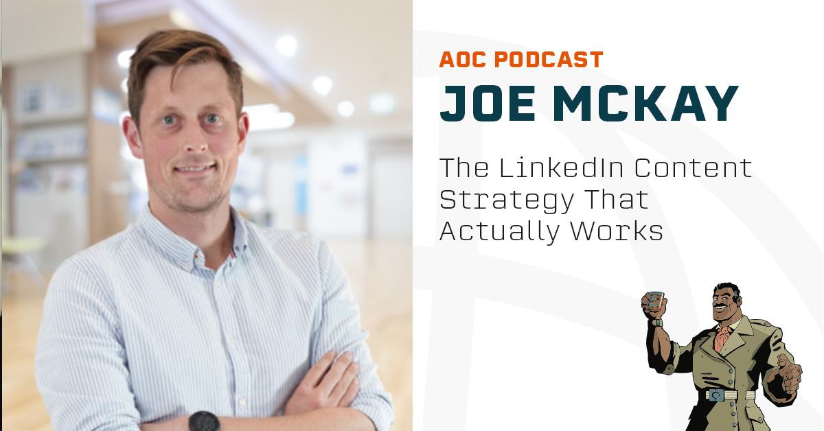 The LinkedIn Content Strategy That Actually Works with Joe McKay